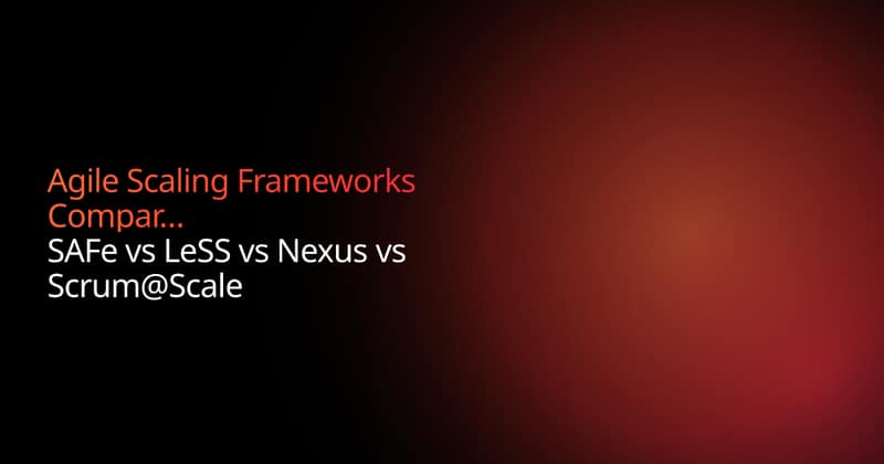 Agile Scaling Frameworks: SAFe vs LeSS vs Nexus vs Scrum@Scale | Boundev